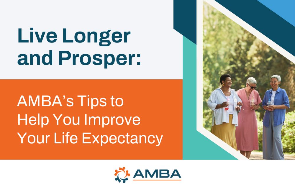 Live Longer and Prosper: AMBA’s Tips to Help You Improve Your Life ...